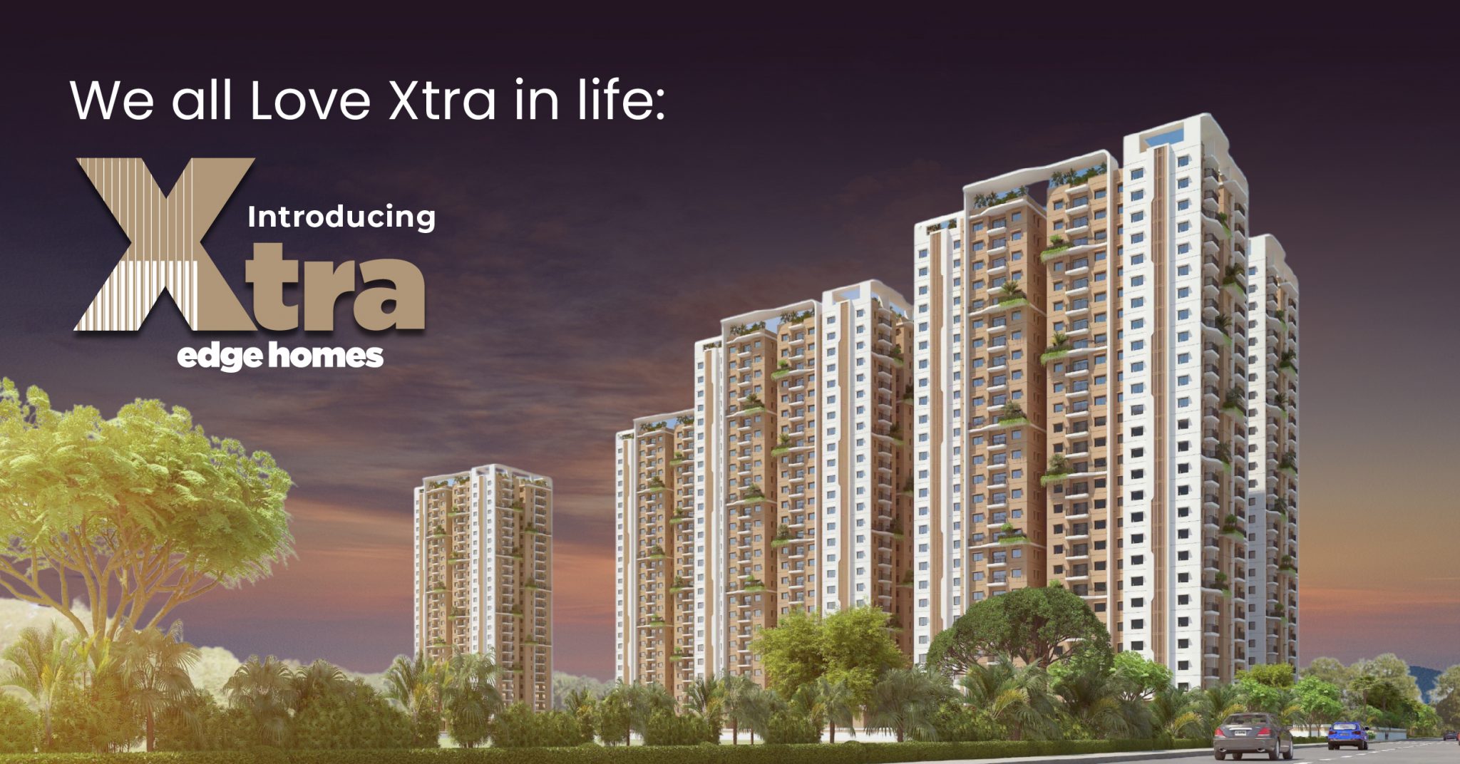 We All Love Xtra in Life:Introducing Xtra Edge Homes