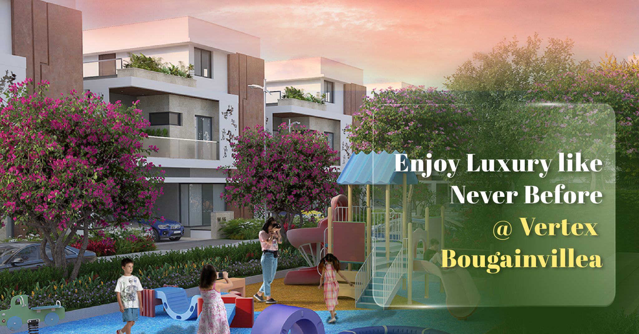 Enjoy Luxury like Never Before - Vertex Bougainvillea