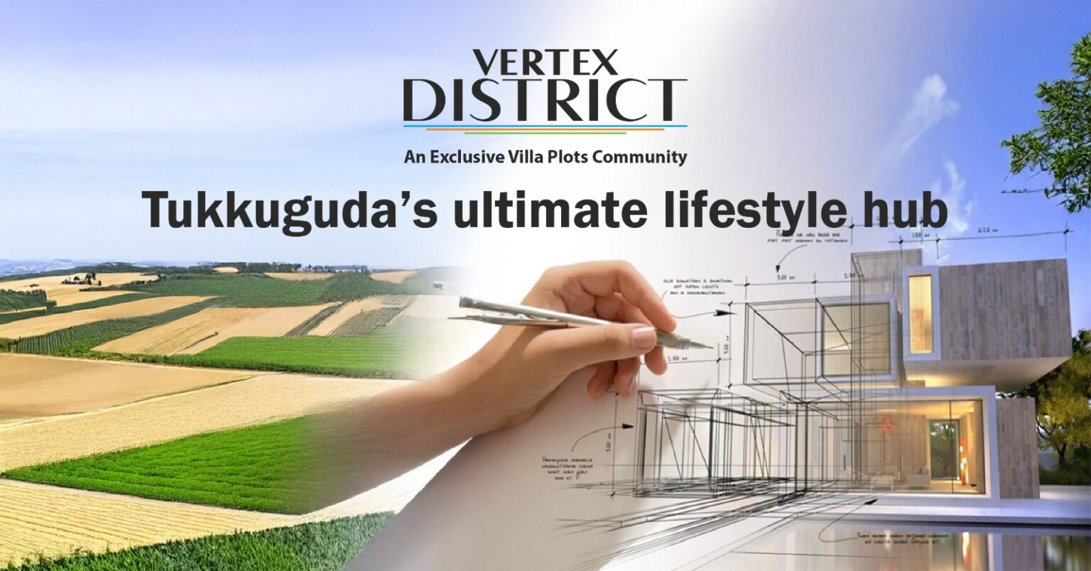 Vertex District : Tukkuguda’s ultimate lifestyle hub